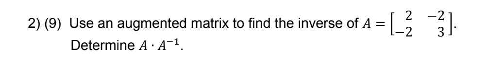 Solved 2) (9) Use an augmented matrix to find the inverse of | Chegg.com