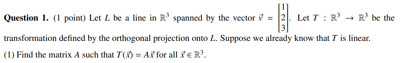 Solved Question 1. (1 point) Let L be a line in R3 spanned | Chegg.com