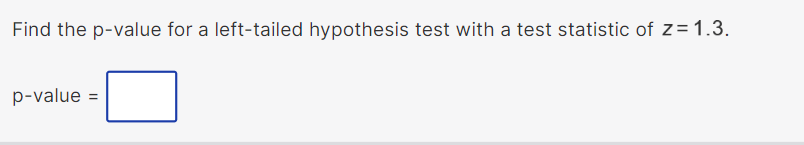 Solved Find The P Value For A Left Tailed Hypothesis Test 4770