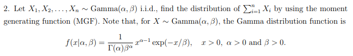 Solved 2. Let X1,X2,…,Xn∼Gamma(α,β) i.i.d., find the | Chegg.com