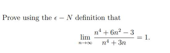 Solved Prove using the € - N definition that lim n+ n4 + 6n2 | Chegg.com