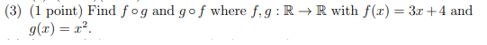 Solved (3) (1 point) Find fog and gof where fg: RR with f(x) | Chegg.com
