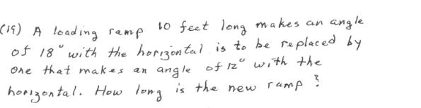 Solved (18) A loading ramp 10 feet long makes an angle of | Chegg.com