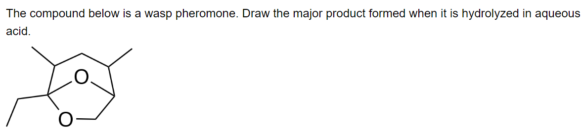 Solved The compound below is a wasp pheromone. Draw the | Chegg.com
