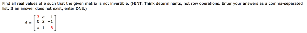 Solved Find all real values of a such that the given matrix | Chegg.com