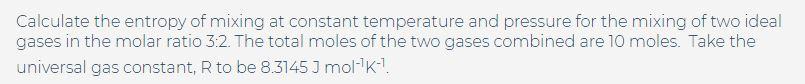Solved Calculate the entropy of mixing at constant | Chegg.com