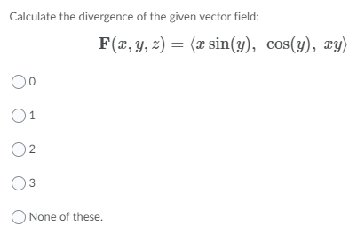 Solved Calculate the divergence of the given vector field: | Chegg.com