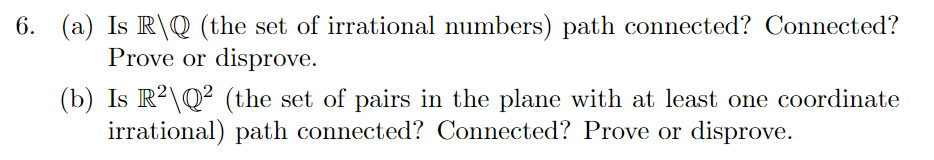 Solved 6. (a) Is R\Q (the set of irrational numbers) path | Chegg.com
