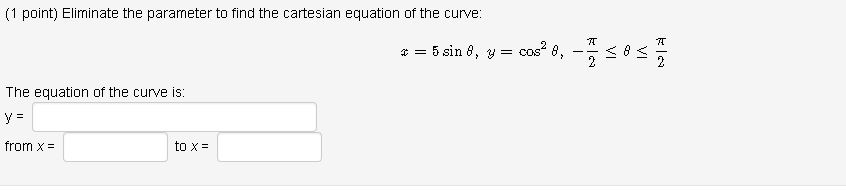 Solved (1 point) Eliminate the parameter to find the | Chegg.com