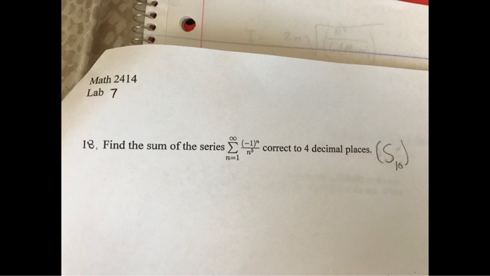 Solved Math 2414 Lab 7 ie, Findthesunn oftheserie | Chegg.com