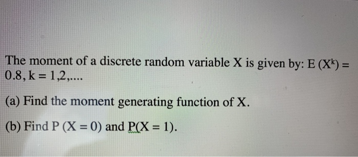 Solved The moment of a discrete random variable X is given | Chegg.com