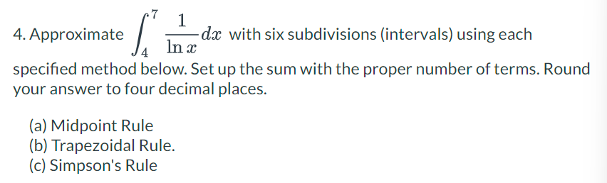 Solved 4. Approximate ∫47lnx1dx with six subdivisions | Chegg.com
