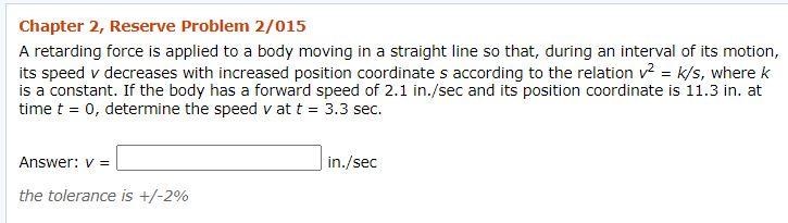 Solved Chapter 2, Reserve Problem 2/015 A retarding force is | Chegg.com