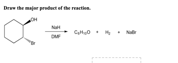 Solved Draw the major product of the reaction. OH NaH DMF | Chegg.com