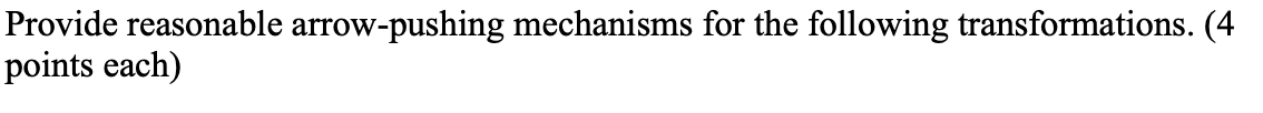 Solved Provide reasonable arrow-pushing mechanisms for the | Chegg.com
