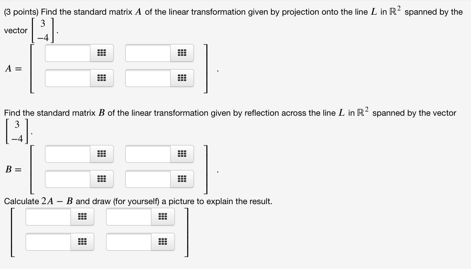 Solved (3 points) Find the standard matrix A of the linear | Chegg.com