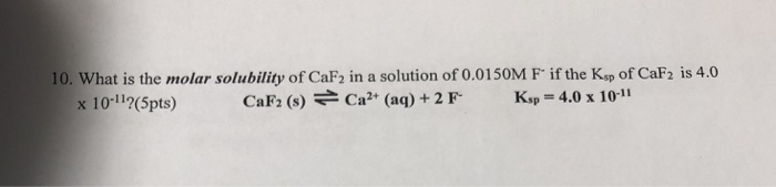 Solved 10. What is the molar solubility of CaF2 in a | Chegg.com