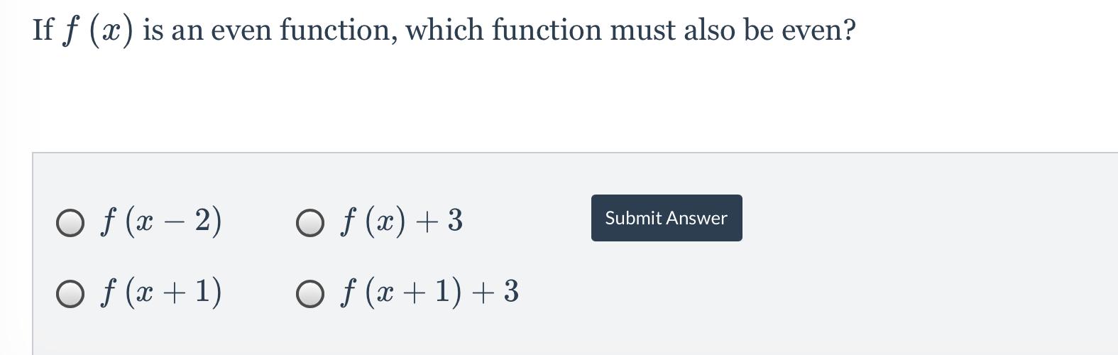 Solved If f (x) is an even function, which function must | Chegg.com