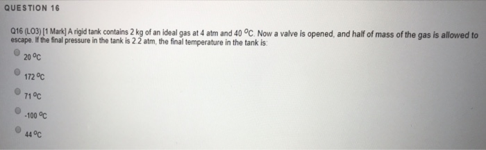 Solved 016 (LO3) [1 Mark] A rigid tank contains 2 kg of an | Chegg.com