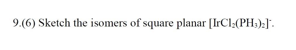 Solved 9.(6) Sketch the isomers of square planar | Chegg.com