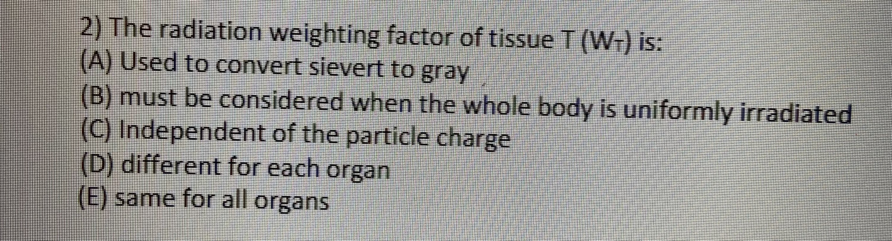 Solved The radiation weighting factor of tissue T(WT) | Chegg.com
