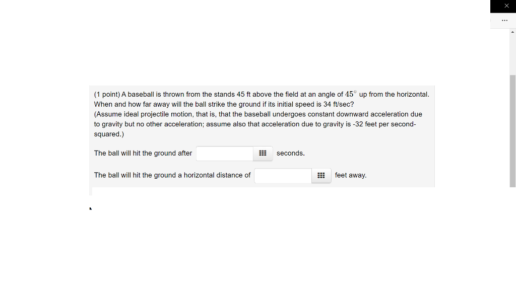 Solved (1 point) A baseball is thrown from the stands 45 ft | Chegg.com