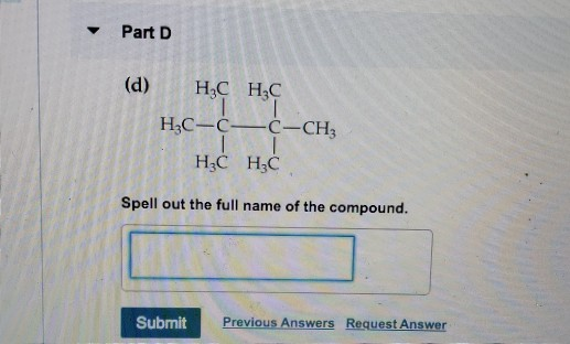 Solved Part D (d) H2C H3C H3C-CC-CH3 H3C H3C Spell out the | Chegg.com