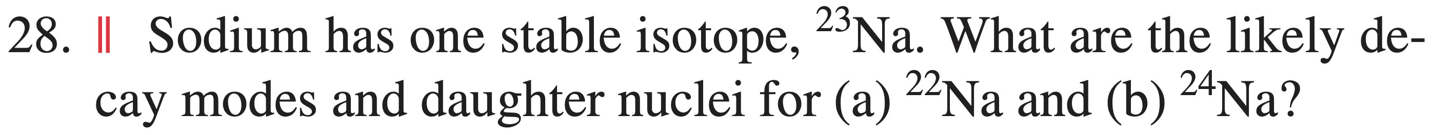 Solved 28. | Sodium has one stable isotope, 23Na. What are | Chegg.com