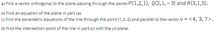 Solved a) Find a vector orthogonal to the plane passing | Chegg.com