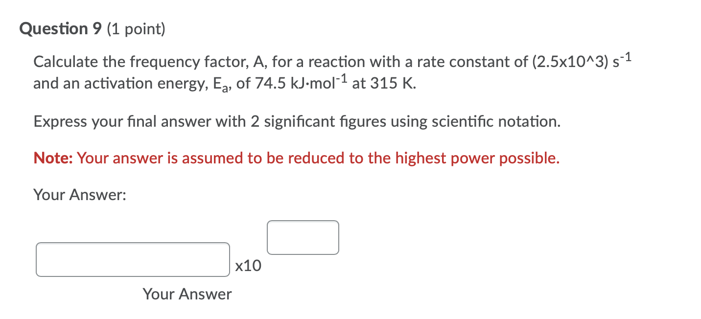 Solved Question 9 (1 point) Calculate the frequency factor, | Chegg.com