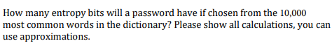 Solved How many entropy bits will a password have if chosen | Chegg.com