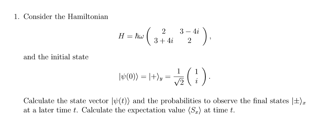 Solved 1. Consider the Hamiltonian and the initial state | Chegg.com