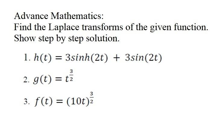 Solved Advance Mathematics: Find the Laplace transforms of | Chegg.com