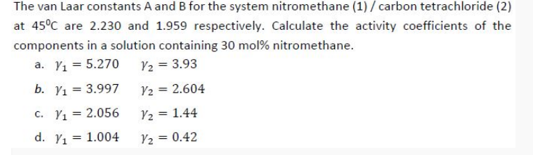 Solved The van Laar constants A and B for the system | Chegg.com
