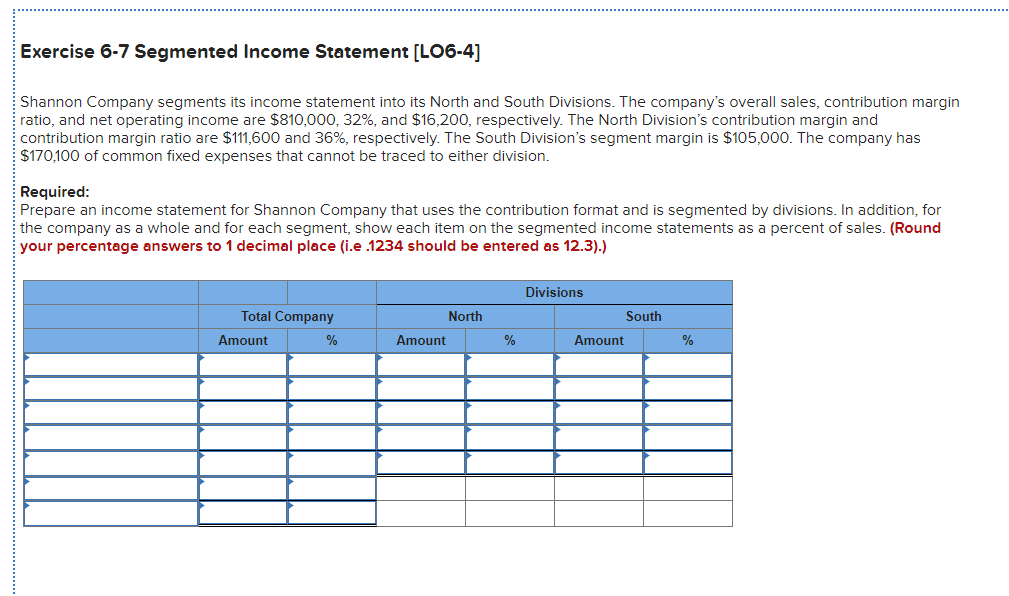Solved Exercise 6-7 Segmented Income Statement [LO6-4] | Chegg.com