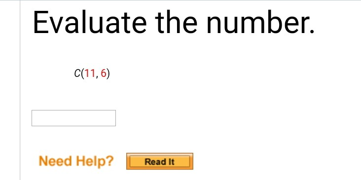 Solved Evaluate the number. C(11,6) Need Help? Readit | Chegg.com Solved Evaluate the number. C(11,6) Need Help? Readit | Chegg.com