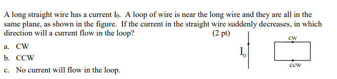 Solved A long straight wire has a current Io. A loop of wire | Chegg.com