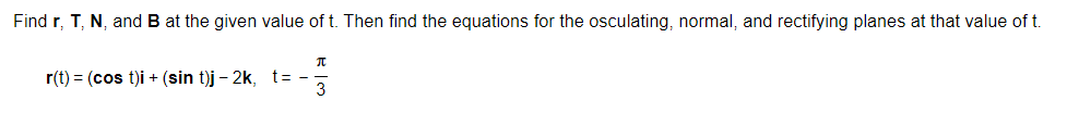 Solved Find r, T, N, and B at the given value of t. Then | Chegg.com