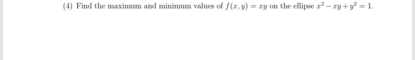 Solved (4) Find the maximum and minimum values of f(x,y)=xy | Chegg.com