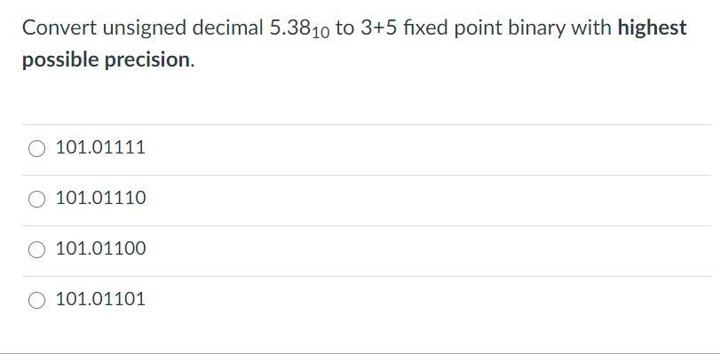 Solved Convert unsigned decimal 5.3810 to 3+5 fixed point | Chegg.com