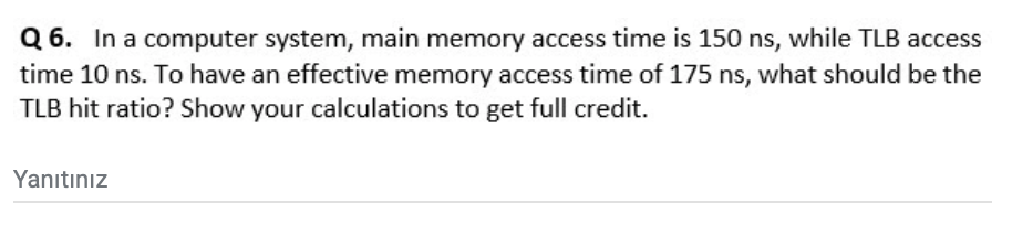 Solved Q6. In a computer system, main memory access time is | Chegg.com