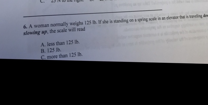 Solved 6. A woman normally weighs 125 lb. If she is standing | Chegg.com