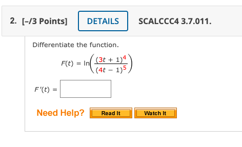 Solved Differentiate the function. F(t)=ln((4t−1)5(3t+1)4) | Chegg.com