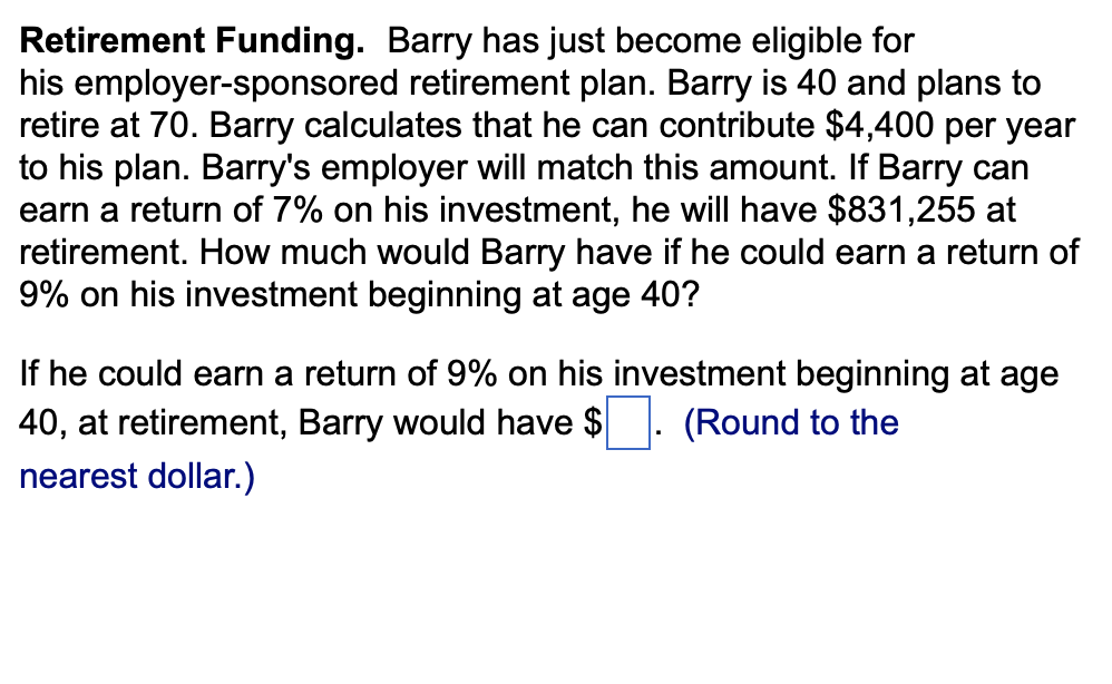 Solved Retirement Funding. Barry has just become eligible | Chegg.com