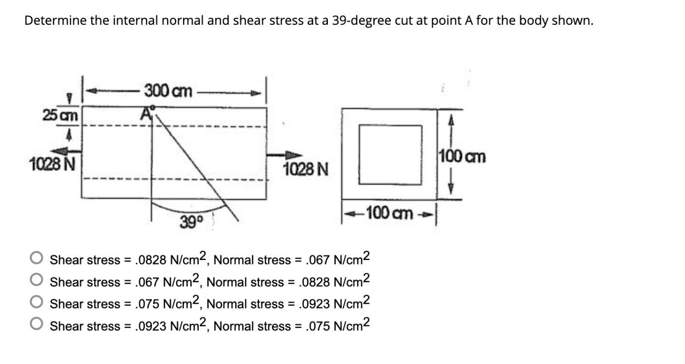 Solved Determine the internal normal and shear stress at a | Chegg.com