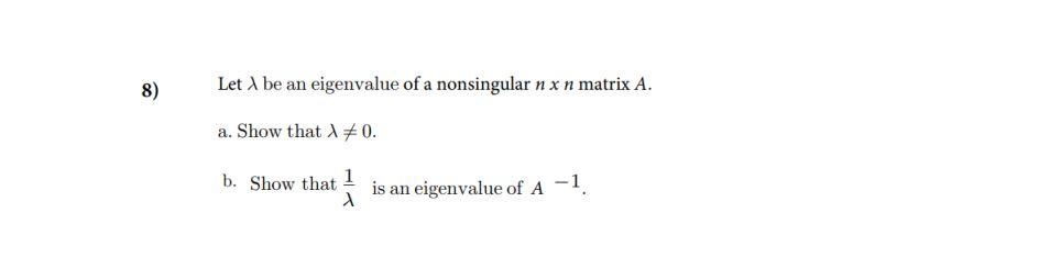 Solved Let λ be an eigenvalue of a nonsingular nxn matrix A. | Chegg.com