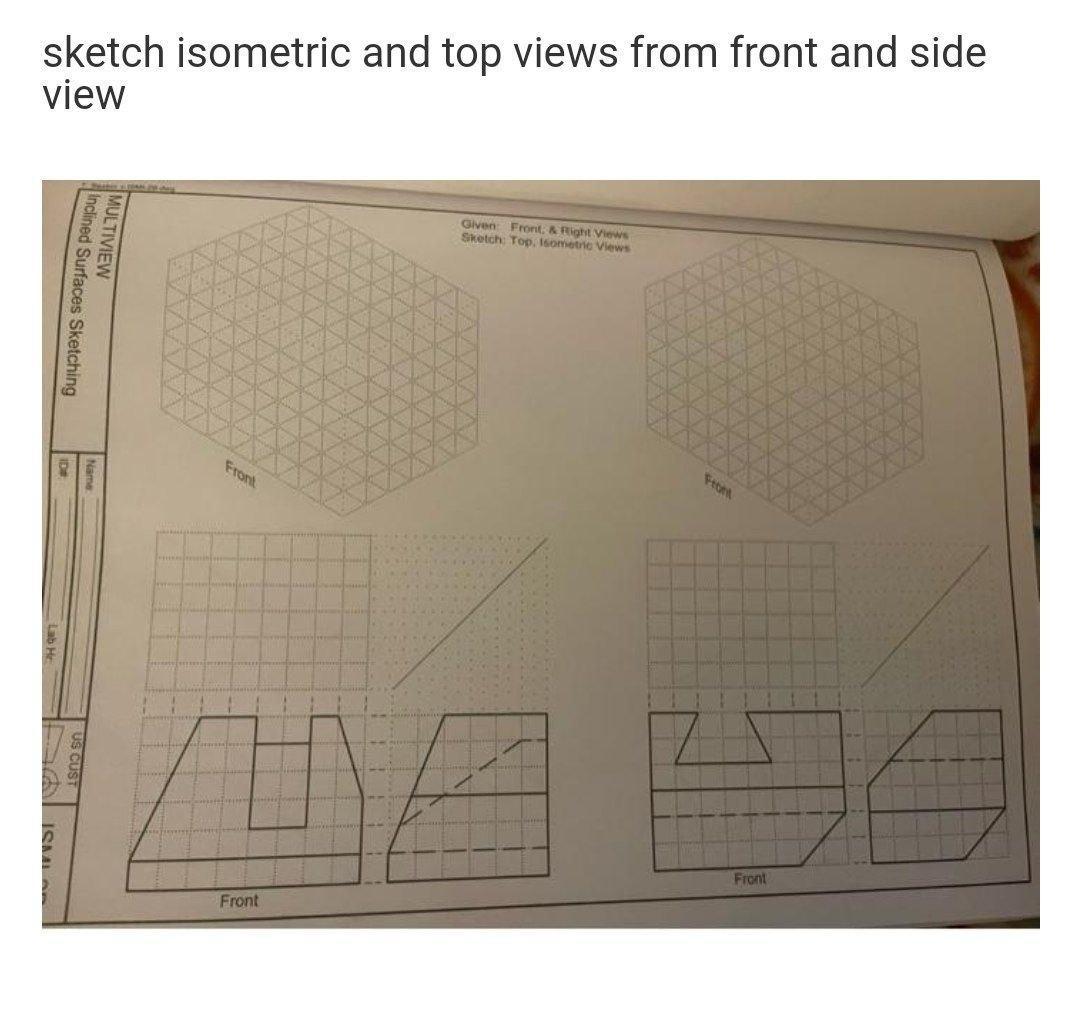 Solved sketch isometric and top views from front and side | Chegg.com