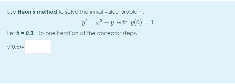 Solved Use Heun's method to solve the initial value problem: | Chegg.com