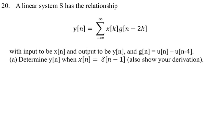 Solved 20. A linear system S has the relationship with input | Chegg.com