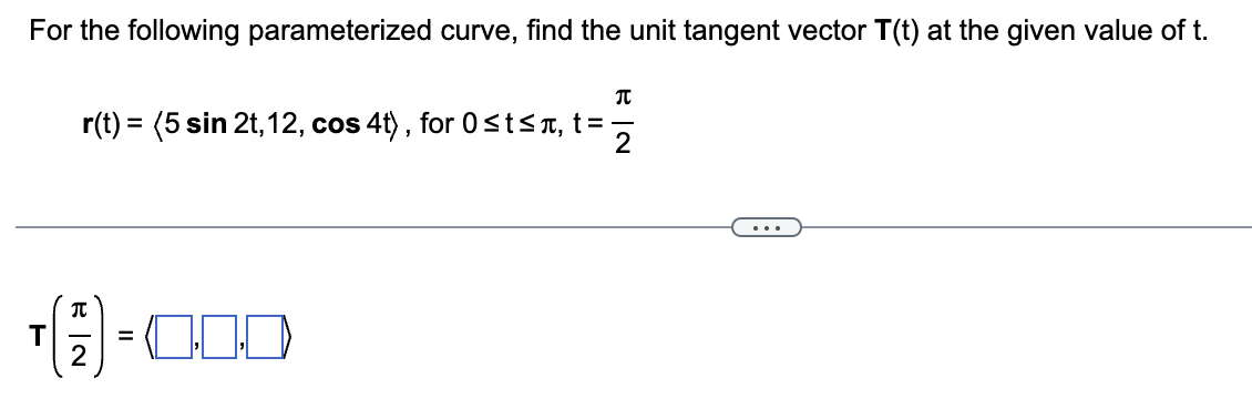 Solved For the following parameterized curve, find the unit | Chegg.com